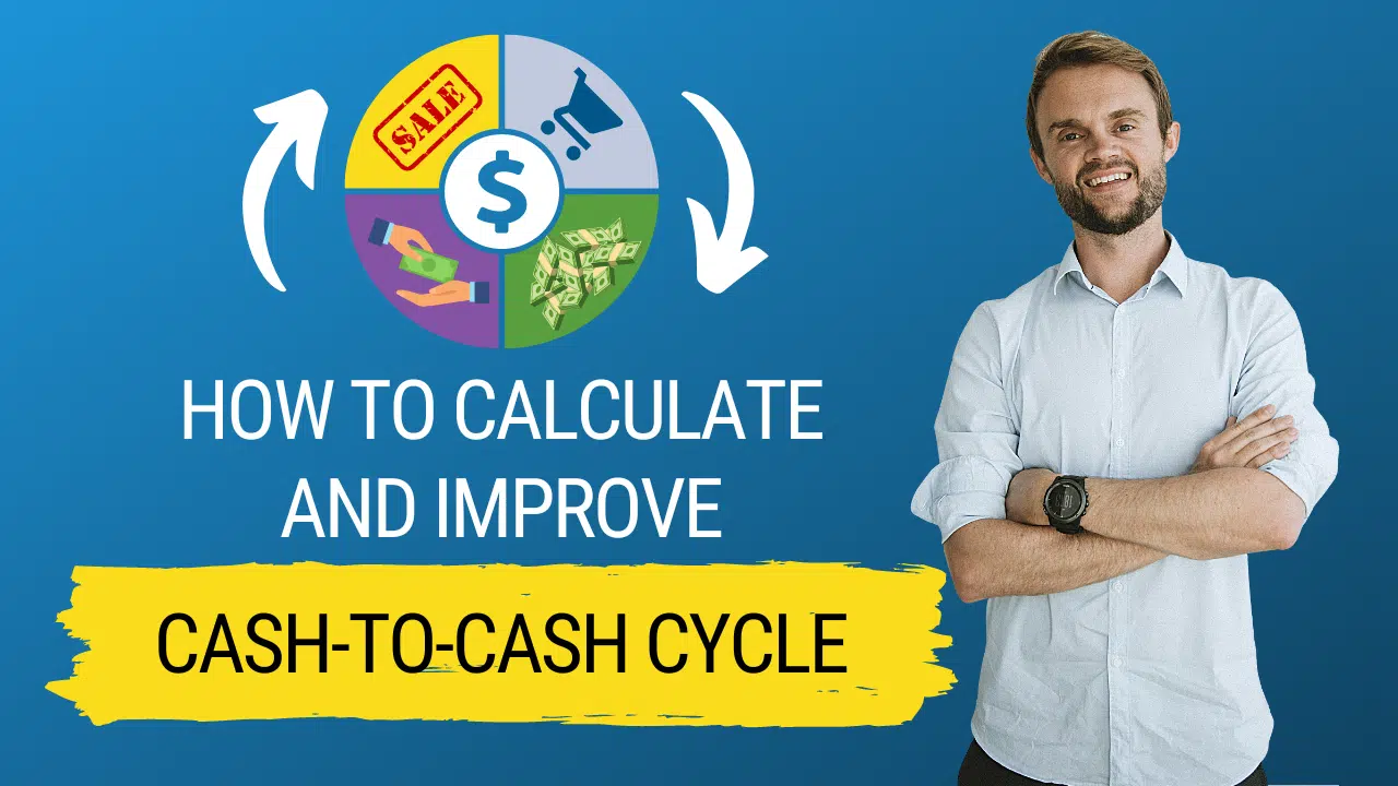 Cash To Cash Cycle: How To Calculate And Improve It?